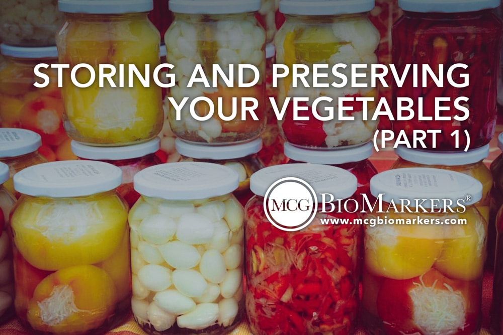 Storing and Preserving your Vegetables part 1 - MCG Bio Markers